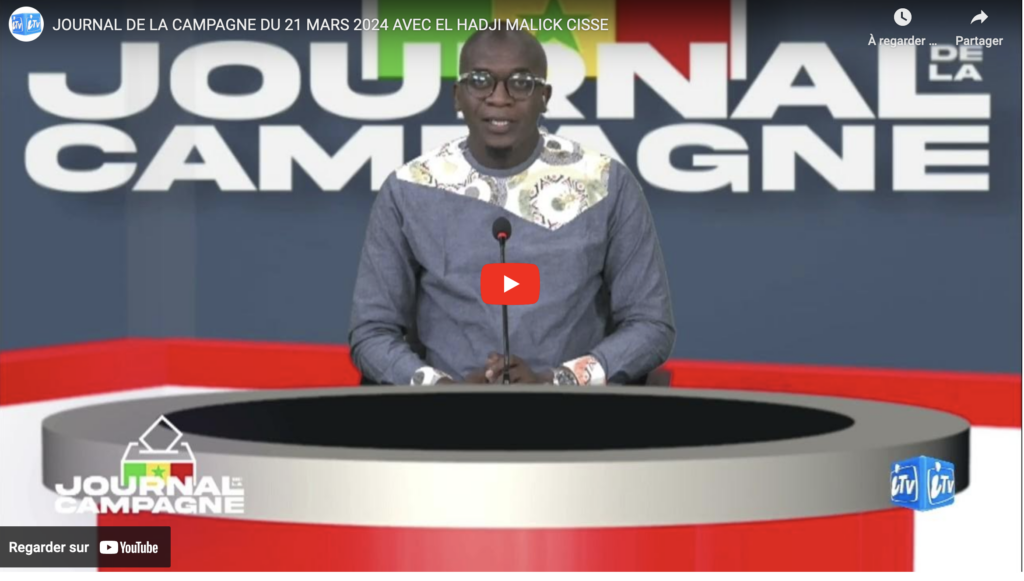 Journal de la campagne du 21 mars 2024 avec El Hadji Malick Cissé ...